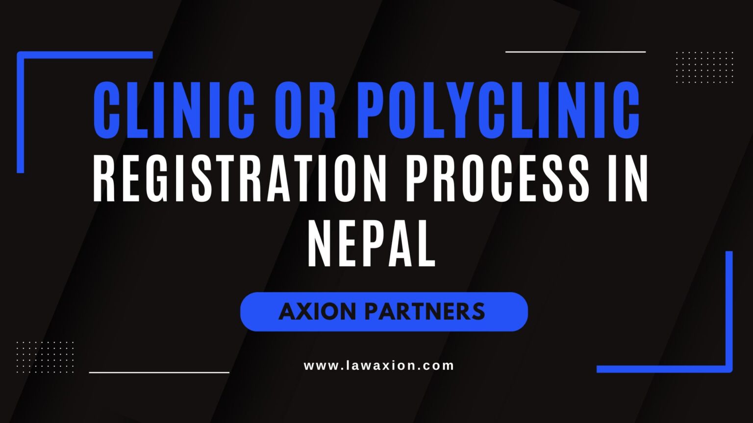 Clinic or Polyclinic Registration Process in Nepal | Axion Partners