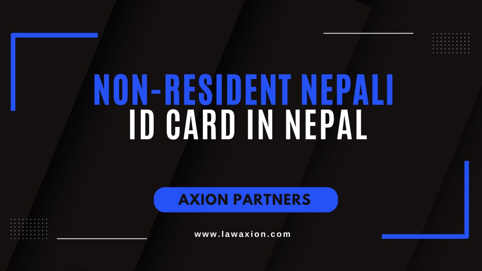Non-Resident Nepali NRN ID Card in Nepal | Axion Partners