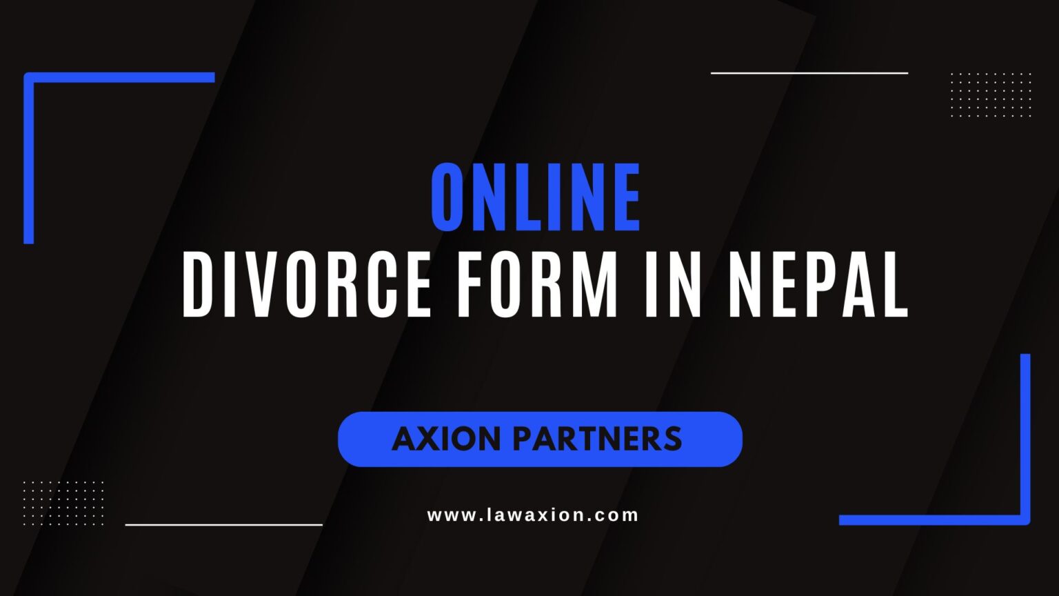 Online Divorce Form in Nepal: A Comprehensive Guide | Axion Partners